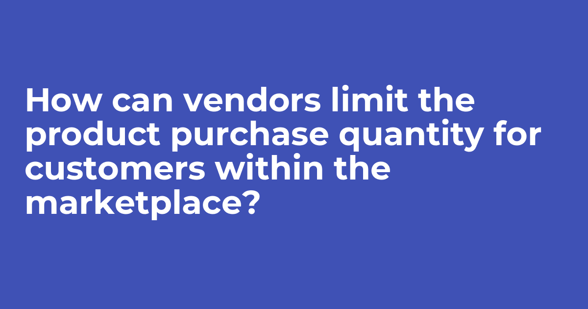 customer's product purchase limit | Multivendor marketplace
